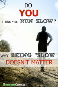 Do You Think You Run Slow? Why Being “Slow” Doesn’t Matter - Runners ...