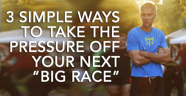 3 Simple Ways to Take the Pressure Off Your Next “Big Race” - Runners ...