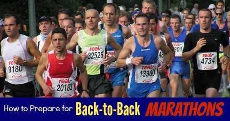 How to Prepare Yourself to Run Back-to-Back Marathons