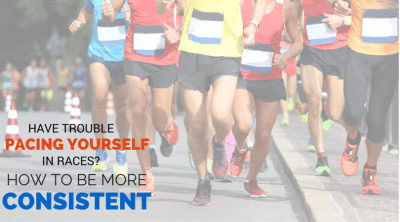 Have Trouble Pacing Yourself in a Race? How to be More Consistent ...