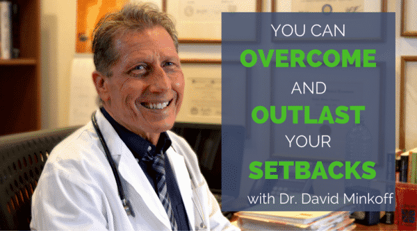 Dr. David Minkoff- You Can Overcome and Outlast Your Setbacks - Runners ...