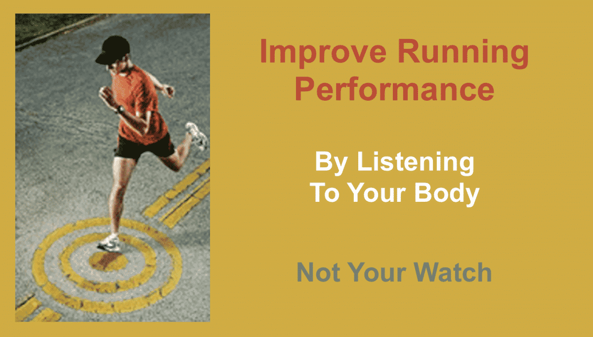 Improve Running Performance By Listening To Your Body, Not Your Watch ...