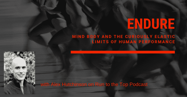 Endure: Mind Body and the Curiously Elastic Limits of Human Performance ...