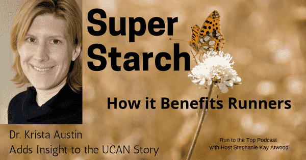Super Starch: How it Benefits Runners with Dr. Krista Austin – The UCAN ...