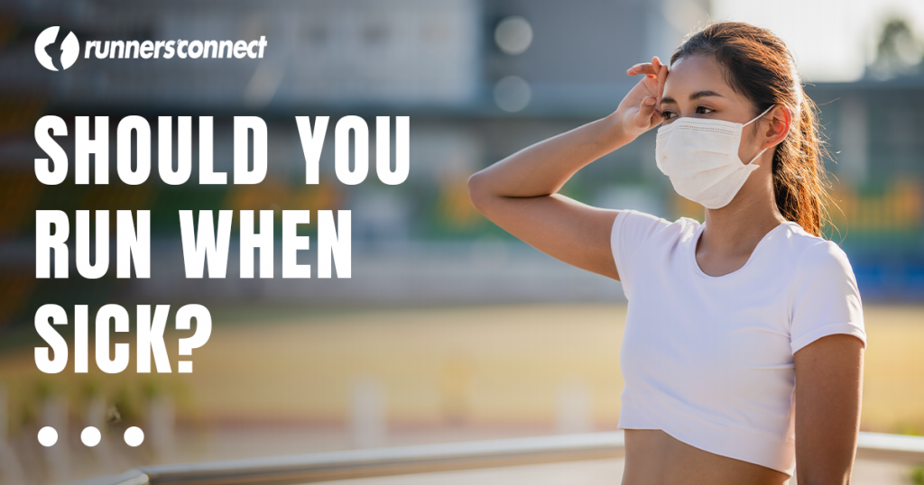 Should You Run When Sick? When not to run and how to modify your training