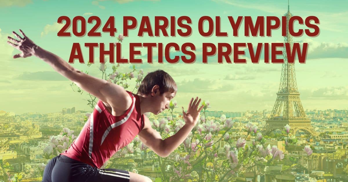 2024 Paris Olympics Athletics Preview - Runners Connect