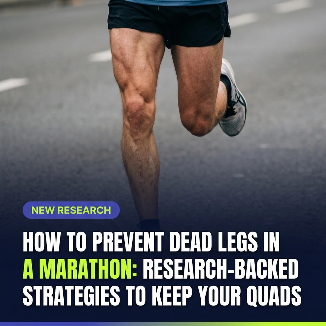 How to Prevent Dead Legs in a Marathon: Research-Backed Strategies to ...